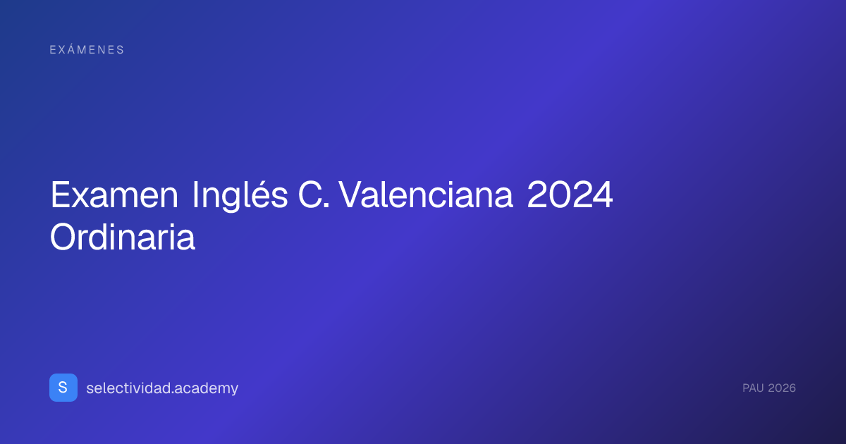 Examen C. Valenciana Inglés 2024 Ordinaria (resuelto)