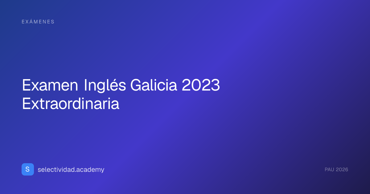 Examen Galicia Inglés 2023 Extraordinaria (resuelto)